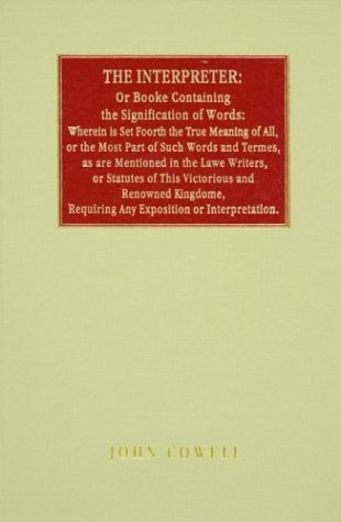 The Interpreter, Or, Booke Containing the Signification of Words ...