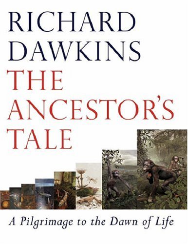 The Ancestor's Tale : A Pilgrimage to the Dawn of Life by Richard ...
