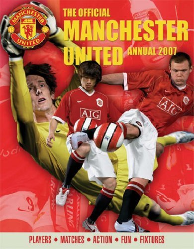 The Official Manchester United Annual 2007: Players*matches*action*fun ...
