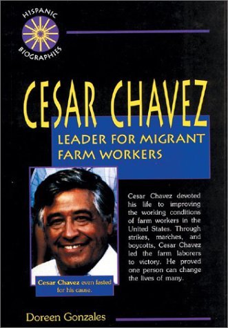 Cesar Chavez: Leader for Migrant Farm Workers by Doreen Gonzales ...