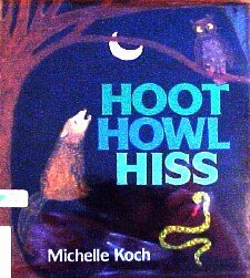 Hoot Howl Hiss by Michelle Koch | Goodreads