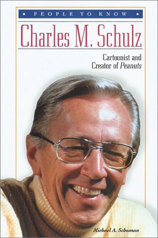 Charles M. Schulz: Cartoonist and Creator of Peanuts by Michael A ...