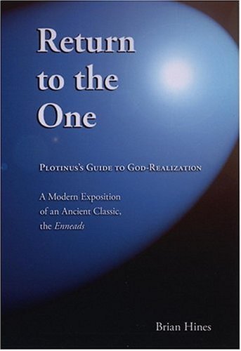 Return to the One: Plotinus's Guide to God-Realization by Brian Hines ...