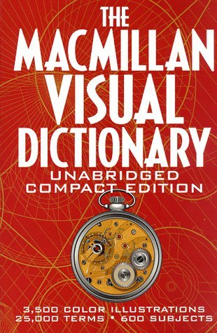 The Macmillan Visual Dictionary by McMillan Publishing | Goodreads