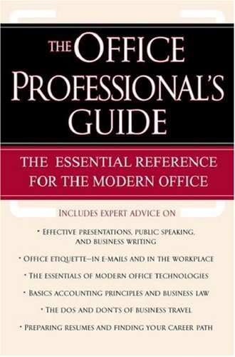 The Office Professional's Guide: The Essential Reference for the Modern ...