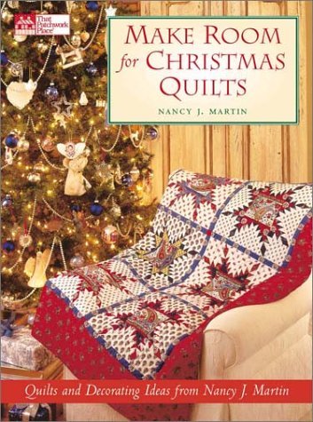 Make Room for Christmas Quilts: Holiday Decorating Ideas from Nancy J. Martin by Nancy J. Martin ...