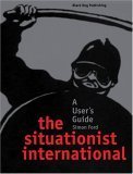 Situationist International: A User's Guide by Simon Ford | Goodreads