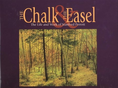The Chalk & the Easel: The Life and Work of Stanford Perrott by Maxwell ...