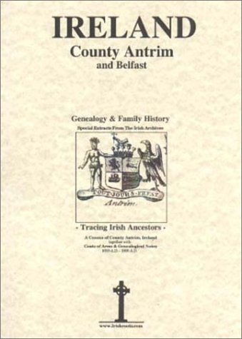 County Antrim & Belfast Genealogy and Family History by Michael C. O ...