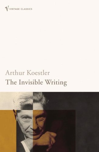 The Invisible Writing by Arthur Koestler | Goodreads