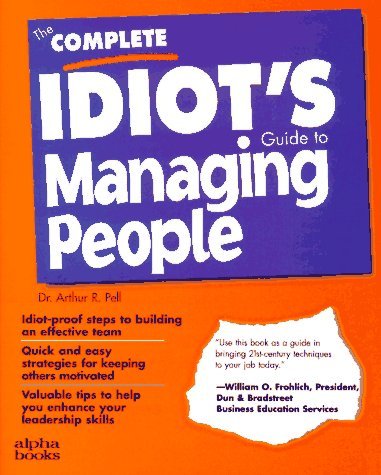 The Complete Idiot's Guide to Managing People by Arthur R. Pell | Goodreads