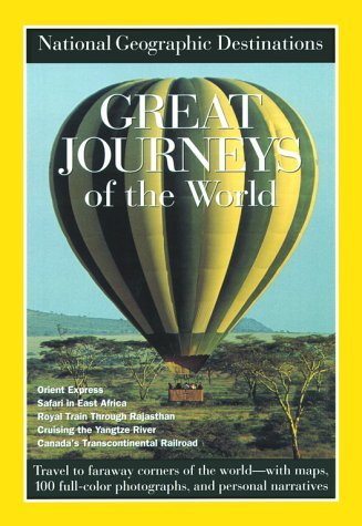 National Geographic Destinations, Great Journeys of the World by ...