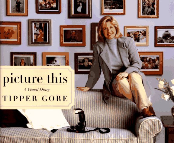 Picture This: A Visual Diary by Tipper Gore | Goodreads