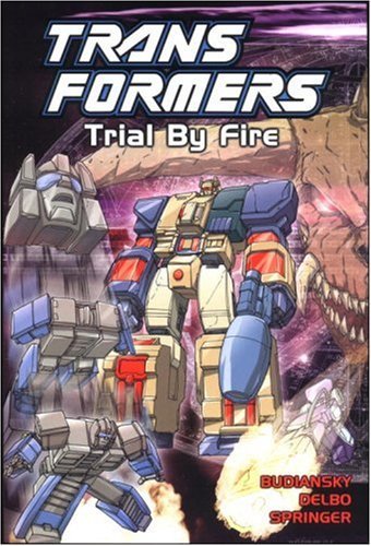 Transformers, Vol. 7: Trial By Fire by Bob Budiansky | Goodreads