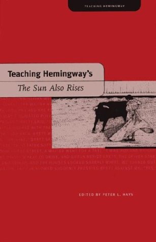 Teaching Hemingway's the Sun Also Rises by LT Col Peter L Hays | Goodreads