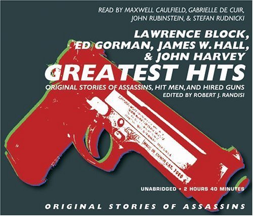 Greatest Hits: Original Stories of Assassins, Hit Men, and Hired Guns ...