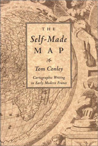 The Self Made Map: Cartographic Writing In Early Modern France by Tom ...