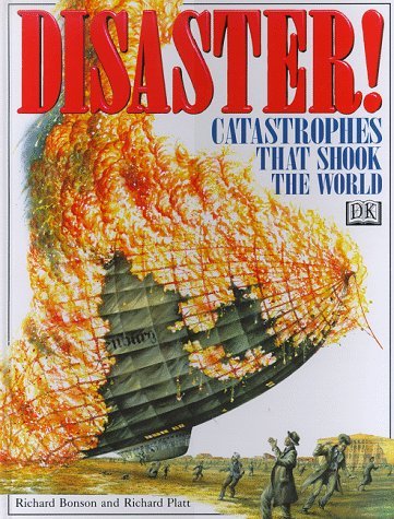 Disaster!: Catastrophes That Shook the World by Richard Bonson | Goodreads