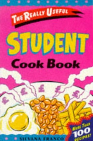 The Really Useful Student Cook Book. by Silvana Franco | Goodreads