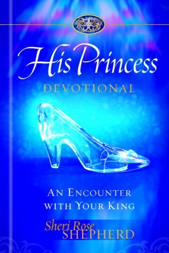 His Princess Devotional: A Royal Encounter With Your King by Sheri Rose ...