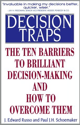Decision Traps: The Ten Barriers to Decision-Making and How to Overcome ...