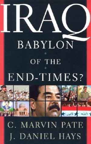 Iraq: Babylon of the End Times? by C. Marvin Pate | Goodreads