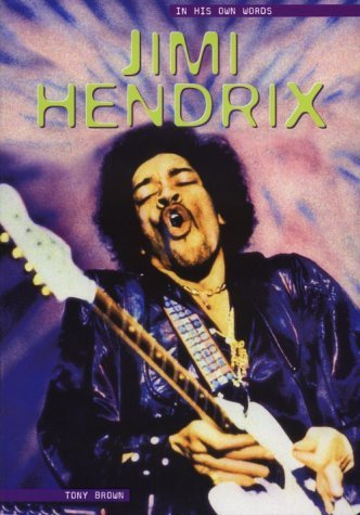 Jimi Hendrix: In His Own Words (In Their Own Words) by Tony Brown ...