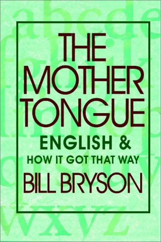The Mother Tongue by Bill Bryson | Goodreads