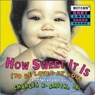How Sweet it Is (To Be Loved by You) by Charles R. Smith Jr. | Goodreads