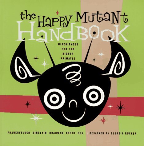 The Happy Mutant Handbook by Mark Frauenfelder | Goodreads