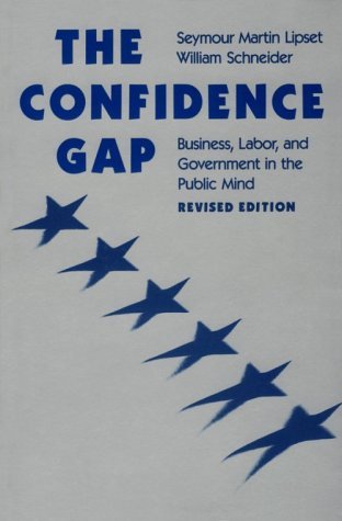 The Confidence Gap: Business, Labor & Government in the Public Mind by ...