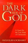 The Dark Side of God: A Quest for the Lost Heart of Christianity by ...