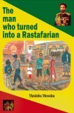The Man Who Turned into a Rastafarian: Short Stories by Masimba Musodza ...