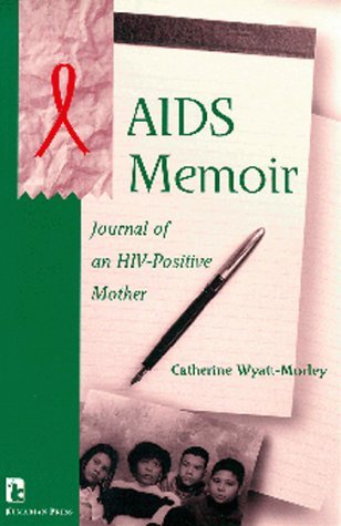 AIDS Memoir: Journal of an HIV-Positive Mother by Catherine Wyatt ...