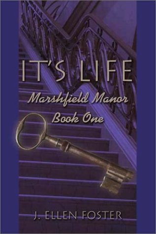 It's Life: Marshfield Manor, Book One by J. Ellen Foster | Goodreads