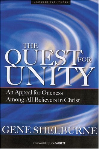 Quest for Unity: An Appeal for Oneness Among All Believers in Christ by ...