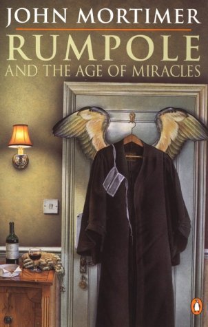 Rumpole and the Age of Miracles by John Mortimer | Goodreads