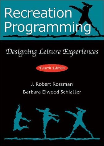 Recreation Programming: Designing Leisure Experiences by J. Robert ...