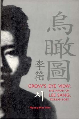 Crow's Eye View: The Infamy of Lee Sang, Korean Poet by Janice Olson ...