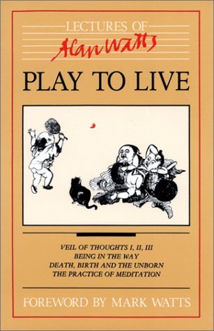 Play to Live by Alan W. Watts | Goodreads