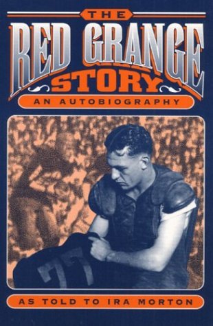 The Red Grange Story: An Autobiography, as told to Ira Morton by Red ...