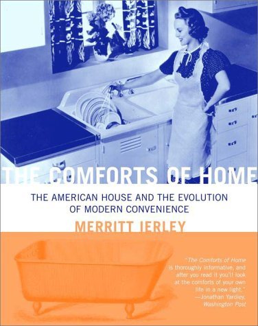 The Comforts of Home: The American House and the Evolution of Modern ...