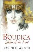 Boudica: Queen of the Iceni by Joseph E. Roesch | Goodreads