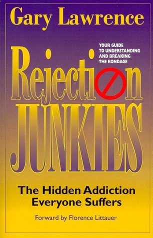 Rejection Junkies - The Hidden Addiction Everyone Suffers by Gary L ...