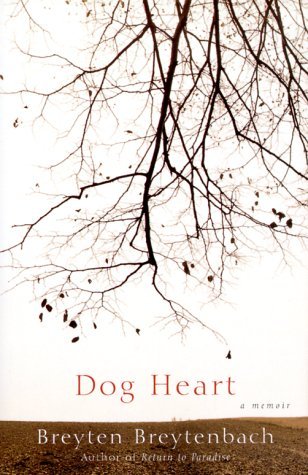 Dog Heart: A Memoir by Breyten Breytenbach | Goodreads