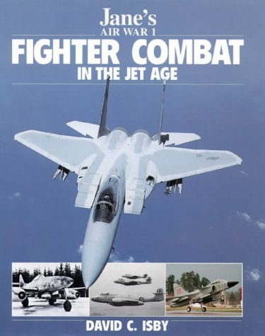 Jane's Fighter Combat in the Jet Age by David Isby | Goodreads