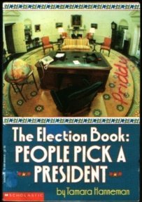 The Election Book: People Pick a President by Tamara Hanneman | Goodreads