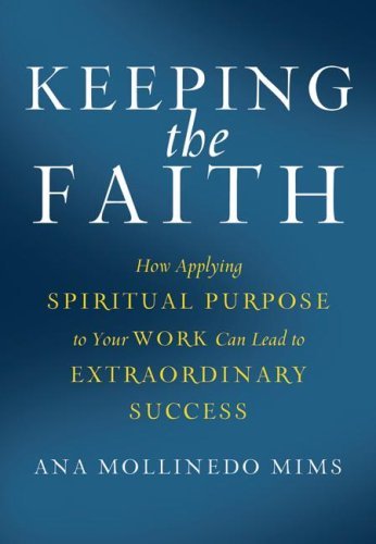 Keeping the Faith: How Applying Spiritual Purpose to Your Work Can Lead ...