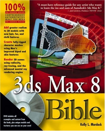 3ds Max 8 Bible by Kelly L. Murdock | Goodreads