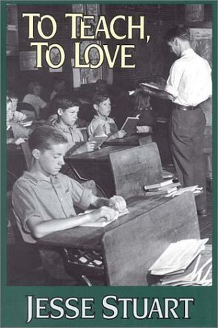 To Teach to Love by Jesse Stuart | Goodreads